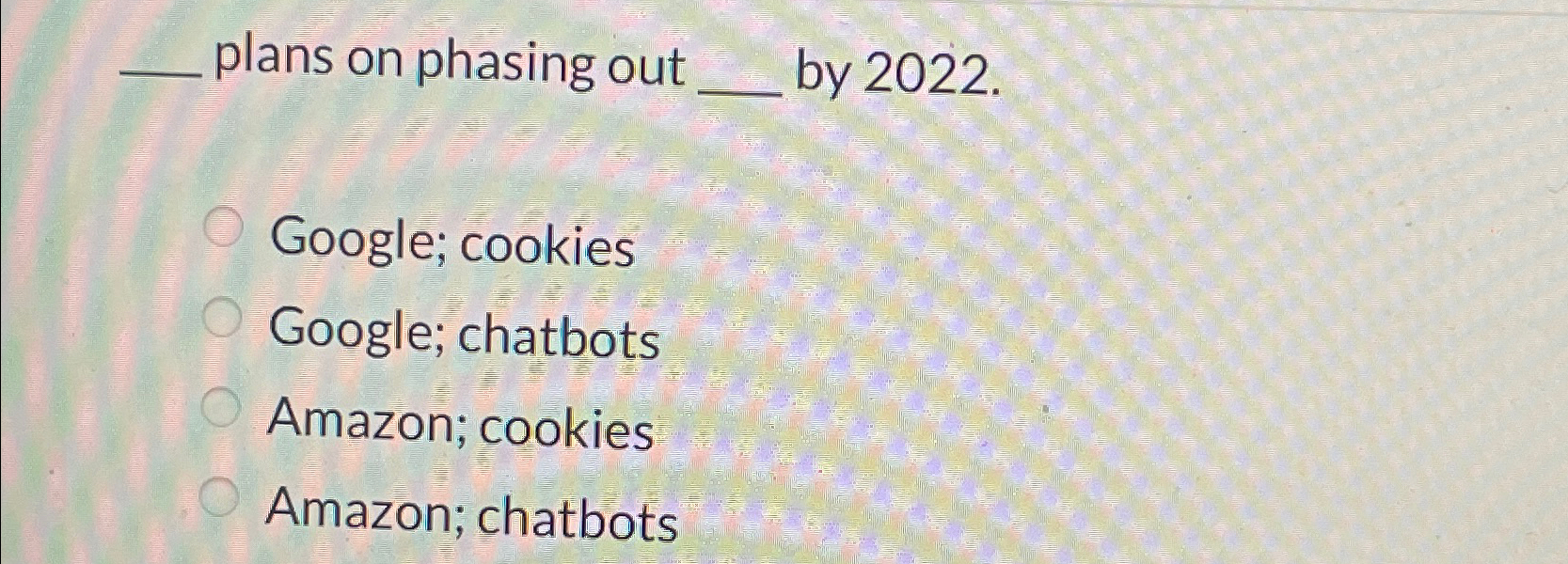 Solved plans on phasing out by 2022 .Google; cookiesGoogle; | Chegg.com