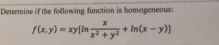 Solved Determine if the following function is homogeneous: | Chegg.com