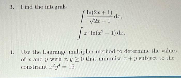 Solved 3. Find the integrals ∫2x+1ln(2x+1)dx∫x3ln(x2−1)dx 4. | Chegg.com
