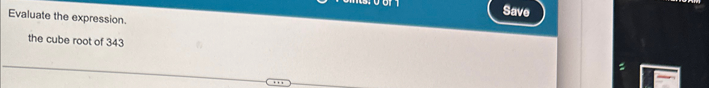 Solved Evaluate the expression.the cube root of 343 | Chegg.com