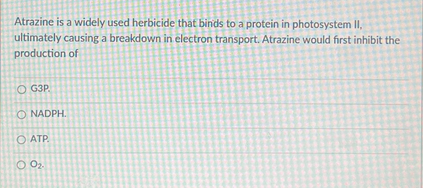 Solved Atrazine is a widely used herbicide that binds to a | Chegg.com