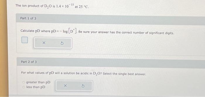 Solved 1. The ion product of D₂0 is 1.4 x 10 at 25 °C. -15 | Chegg.com