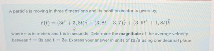 Solved A particle is moving in three dimensions and its | Chegg.com