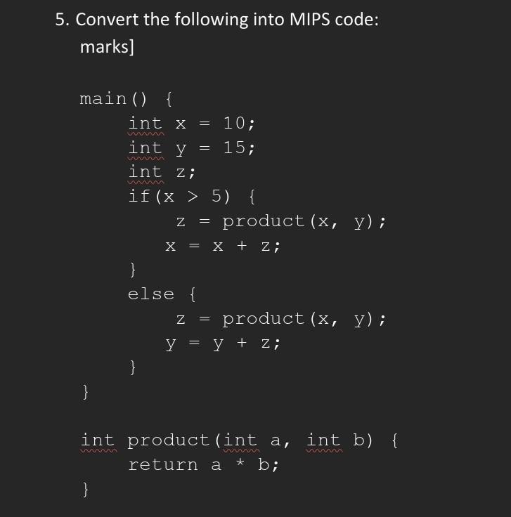Solved 5. Convert the following into MIPS code: marks] | Chegg.com