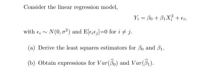 Solved Consider the linear regression model, Yi=β0+β1Xi2+ϵi | Chegg.com