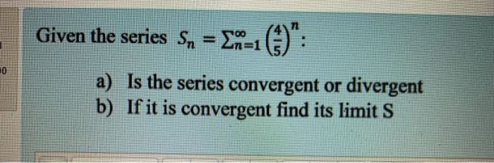 Solved Given the series Sn = 2n=1 0 a) Is the series | Chegg.com