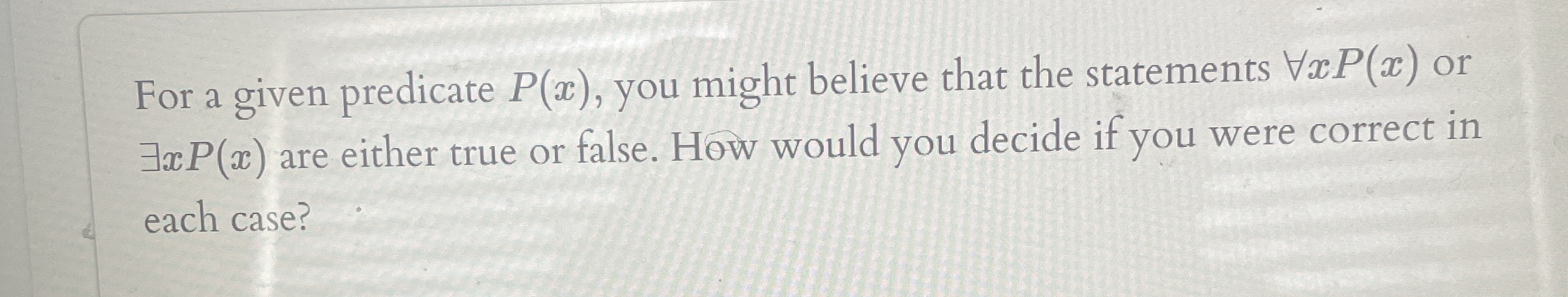 Solved For a given predicate P(x), ﻿you might believe that | Chegg.com