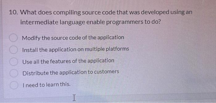 Solved 10 What Does Compiling Source Code That Was