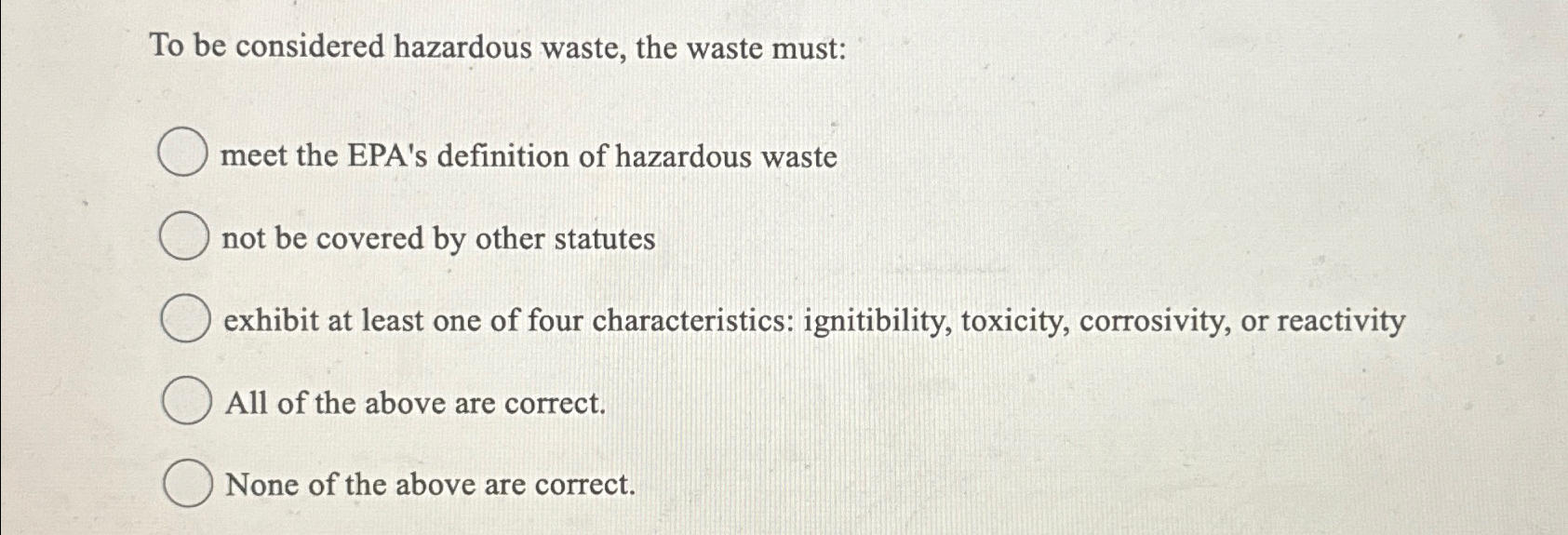 Solved To be considered hazardous waste, the waste must:meet | Chegg.com