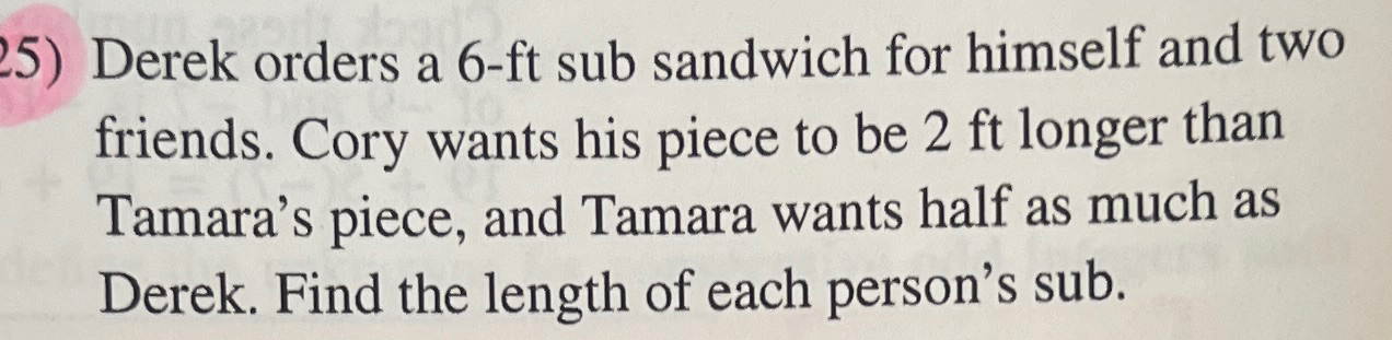 Solved Derek orders a 6-ft sub sandwich for himself and two | Chegg.com
