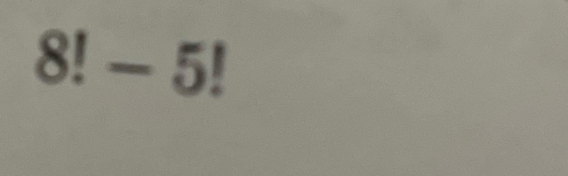 Solved 8!-5! | Chegg.com