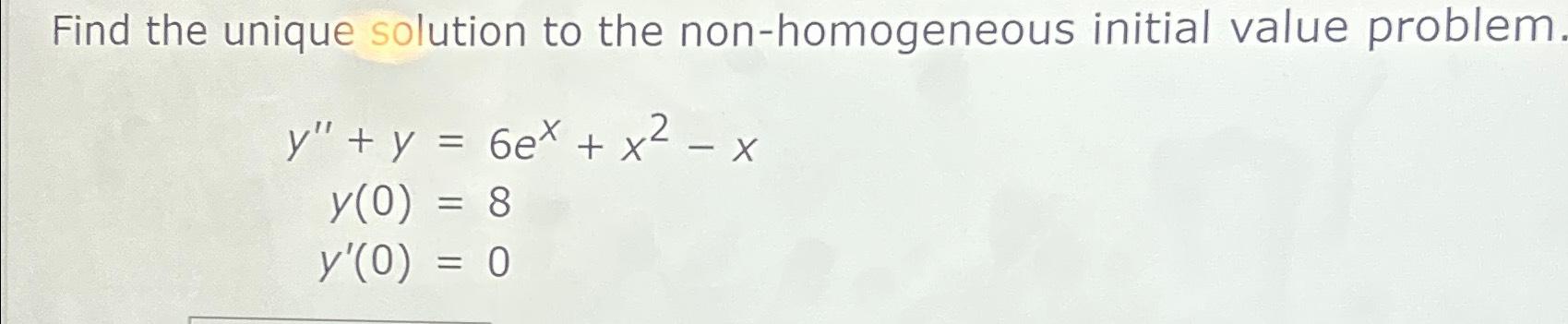 Solved Find the unique solution to the non-homogeneous | Chegg.com