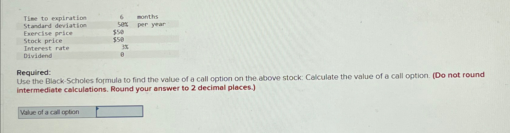 Solved \table[[Time to expiration,6,months],[Standard | Chegg.com