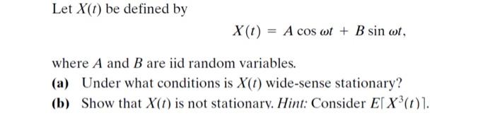 Solved Let X T Be Defined By X T Acosωt Bsinωt Where A