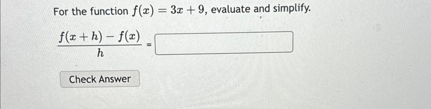 Solved For the function f(x)=3x+9, ﻿evaluate and | Chegg.com