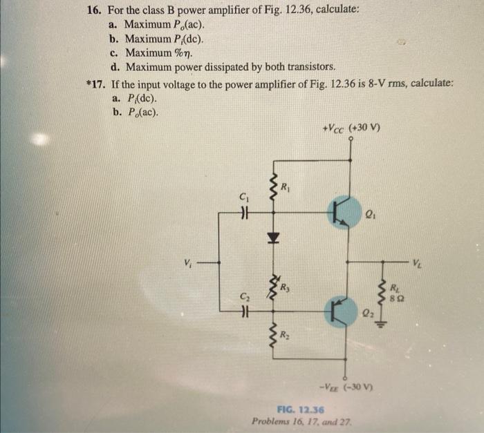 Solved 16. For the class B power amplifier of Fig. 12.36, | Chegg.com