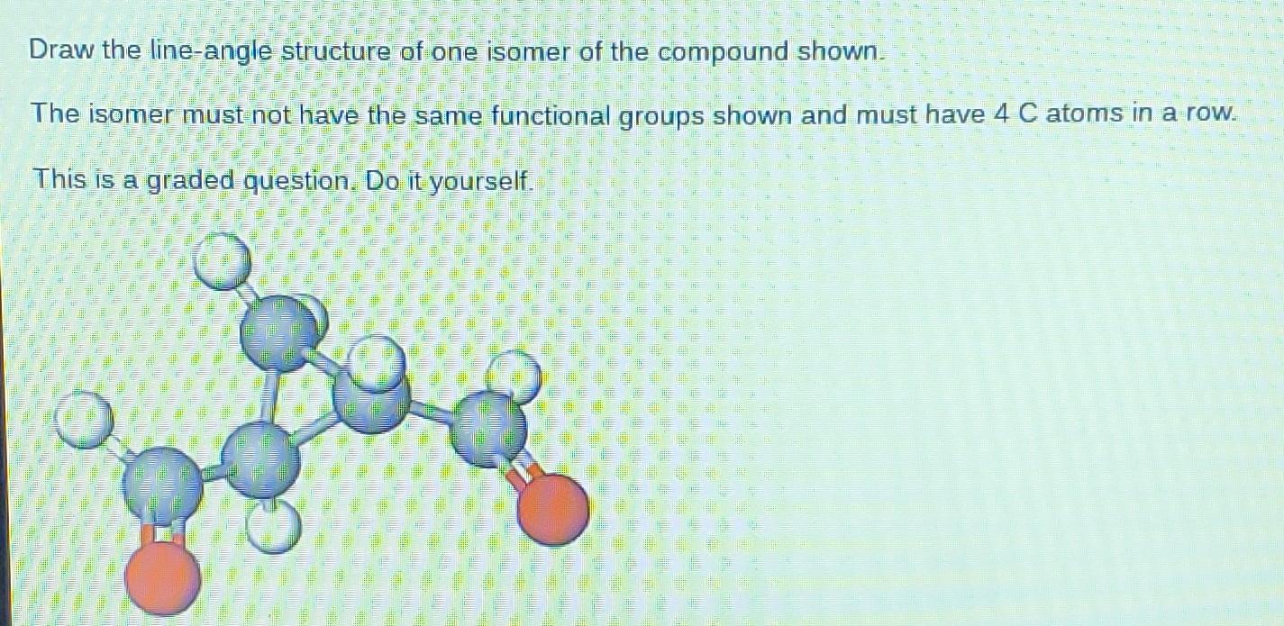 Solved Draw the line-angle structure of one isomer of the | Chegg.com