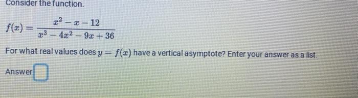 Consider the function. f(x)=x3−4x2−9x+36x2−x−12 For | Chegg.com