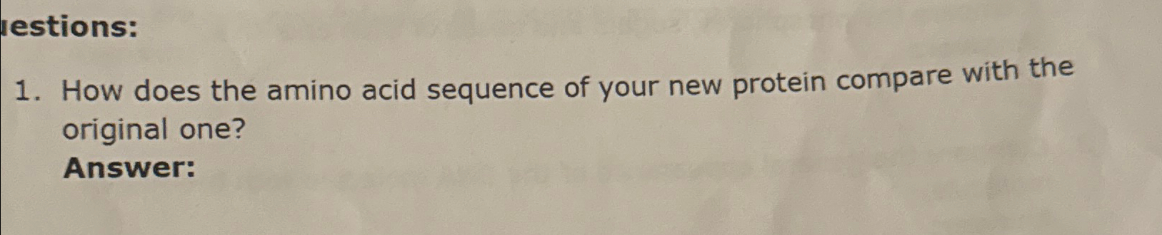 Solved How does the amino acid sequence of your new protein | Chegg.com