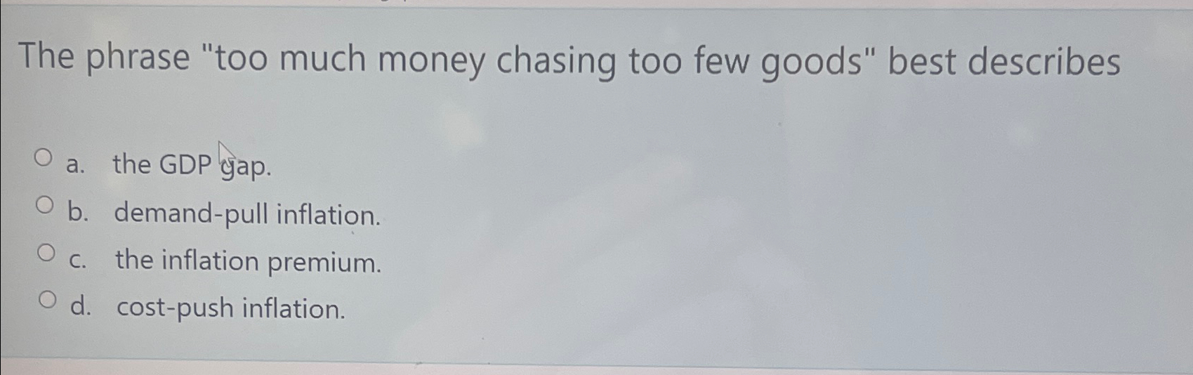 Solved The phrase "too much money chasing too few goods" | Chegg.com