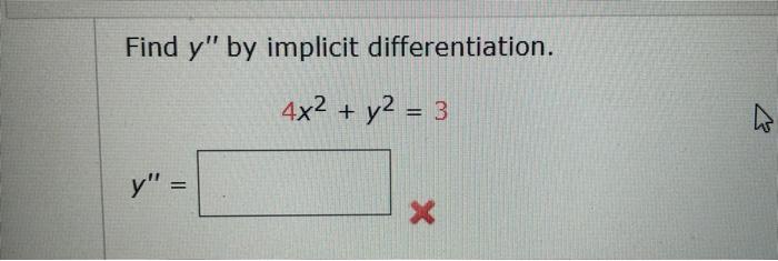 Solved Find y" by implicit differentiation. 4x2 + y2 = 3 y" | Chegg.com