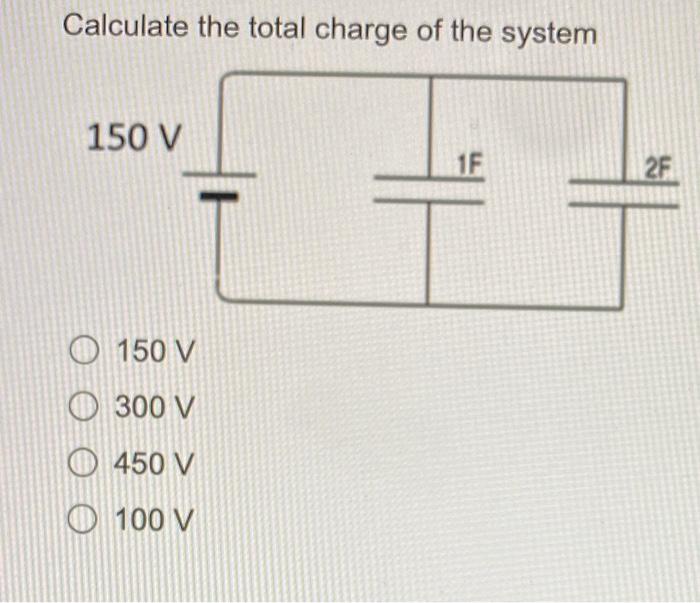 Solved Calculate the total charge of the system 150 V300 | Chegg.com