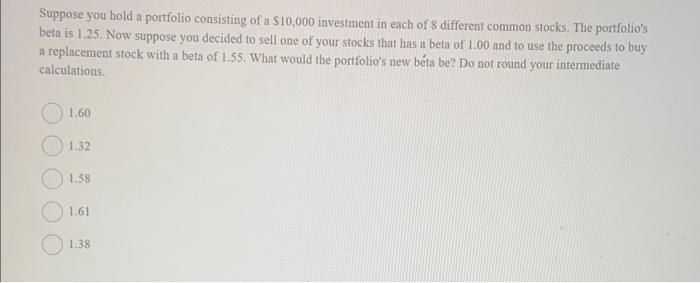 Solved Suppose You Hold A Portfolio Consisting Of A 10 000
