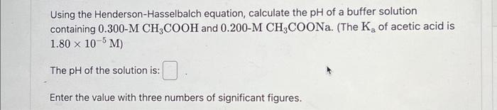 Solved Using the Henderson-Hasselbalch equation, calculate | Chegg.com