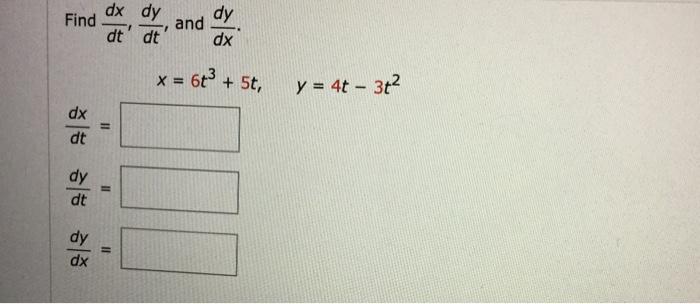Solved dx dy Find dt dt and dy dx x = 6 + 5t, y = 4t - 342 - | Chegg.com