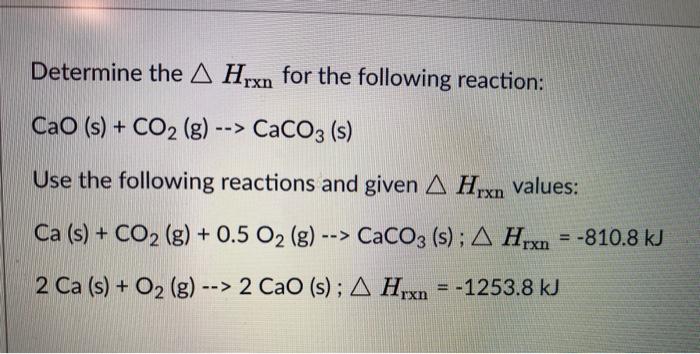 Solved Determine the A Hrxn for the following reaction: CaO | Chegg.com