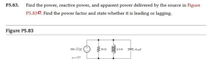 Solved P5.83. Find the power, reactive power, and apparent | Chegg.com