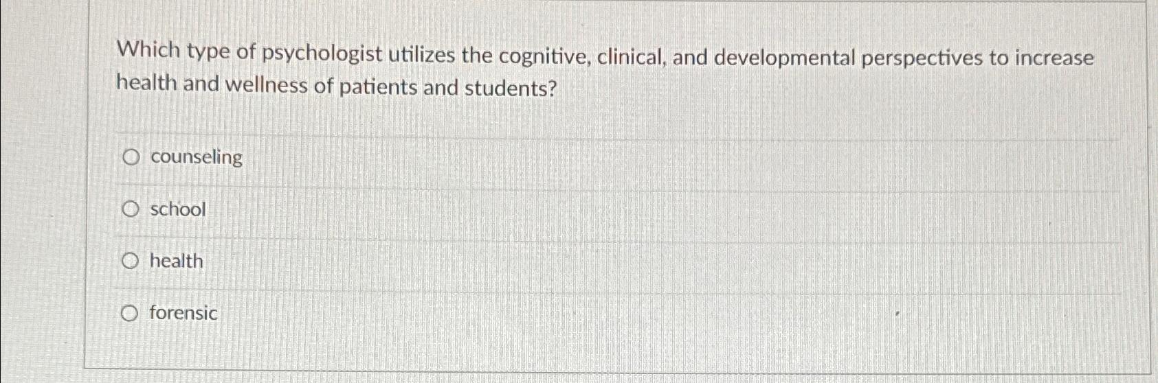 Solved Which type of psychologist utilizes the cognitive, | Chegg.com