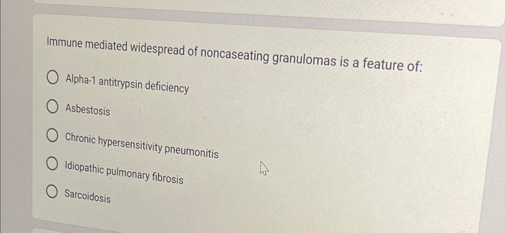 Solved Immune mediated widespread of noncaseating granulomas | Chegg.com