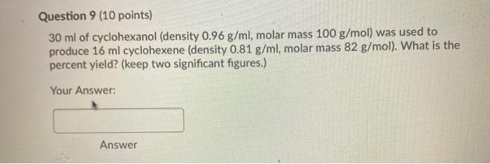Solved Question 9 (10 points) 30 ml of cyclohexanol (density | Chegg.com