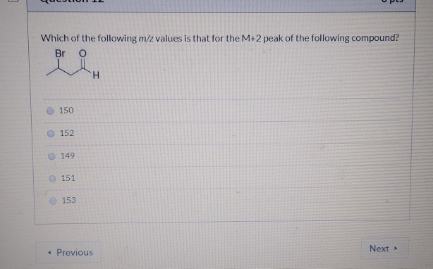 Solved UCULIOLI OPLJ Which of the following m/z values is | Chegg.com