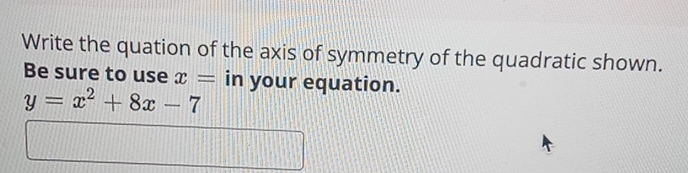 Solved Write the quation of the axis of symmetry of the | Chegg.com