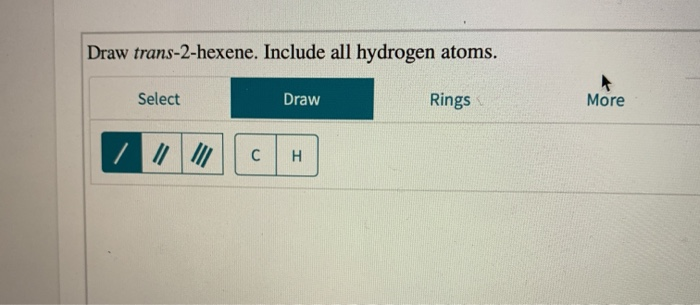 Draw trans-2-hexene. Include all hydrogen atoms. | Chegg.com