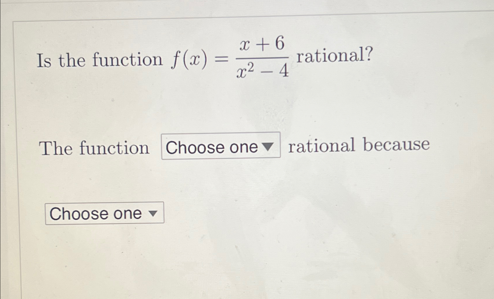 Solved Is the function f(x)=x+6x2-4 ﻿rational?The function | Chegg.com