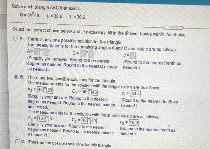 Solved Solve each triangle ABC that exists. B = 34°48' a = | Chegg.com