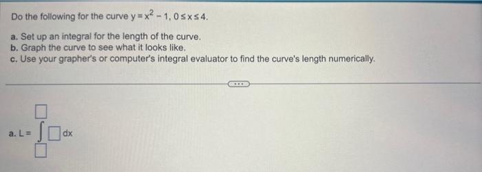 Solved a. Set up an integral for the length of the curve. b. | Chegg.com