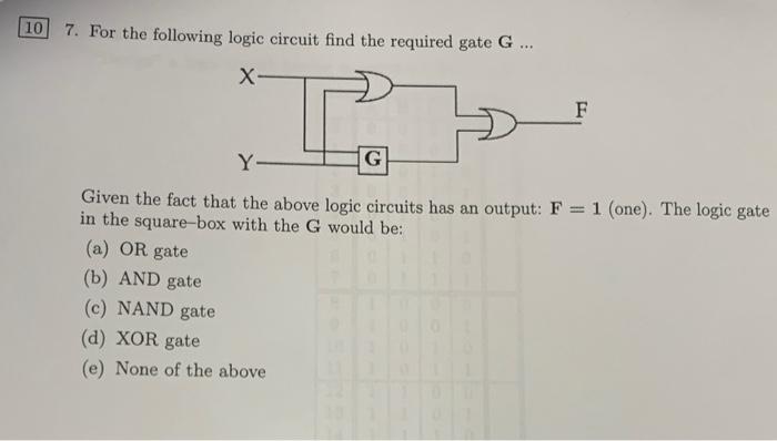 Solved 7. For the following logic circuit find the required | Chegg.com