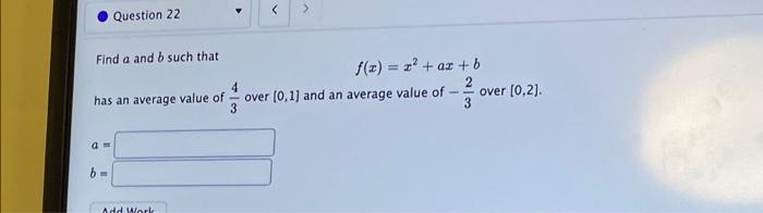 Solved Question 22 Find a and b such that f(x) = 2? + ax + b | Chegg.com