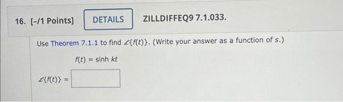 Solved Use Theorem 7.1.1 to find L{f(t)}. (Write your answer | Chegg.com