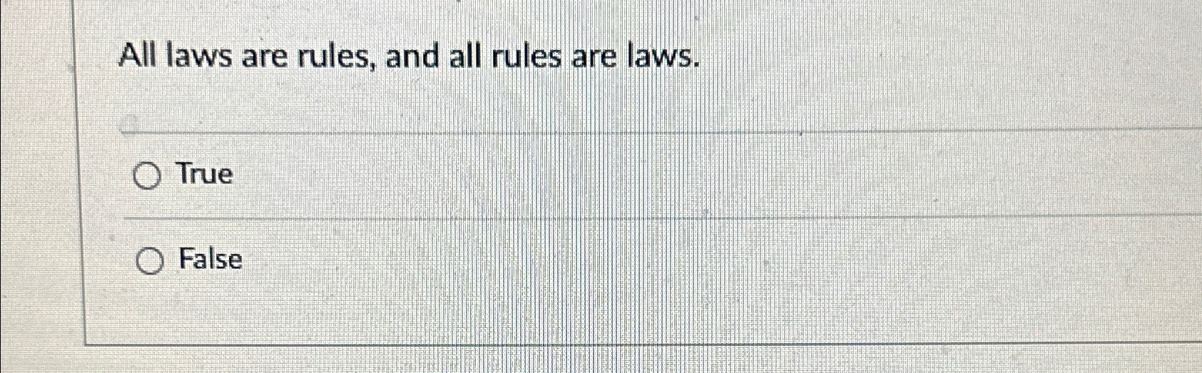 Solved All laws are rules, and all rules are laws.TrueFalse | Chegg.com