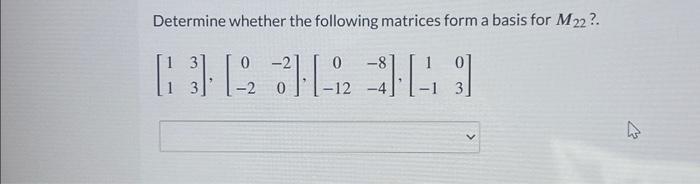 Solved Determine whether the following matrices form a basis | Chegg.com