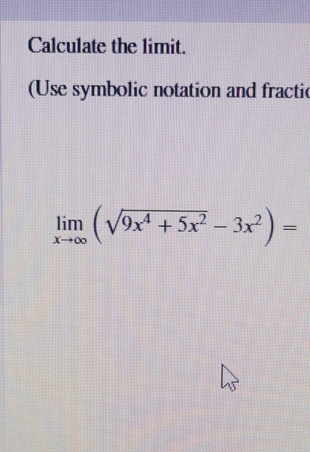 Solved Calculate the limit. (Use symbolic notation and | Chegg.com
