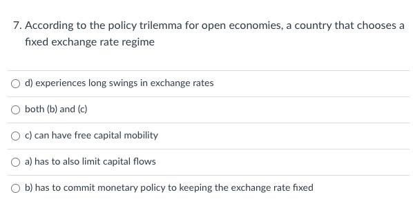 Solved 7. According to the policy trilemma for open | Chegg.com