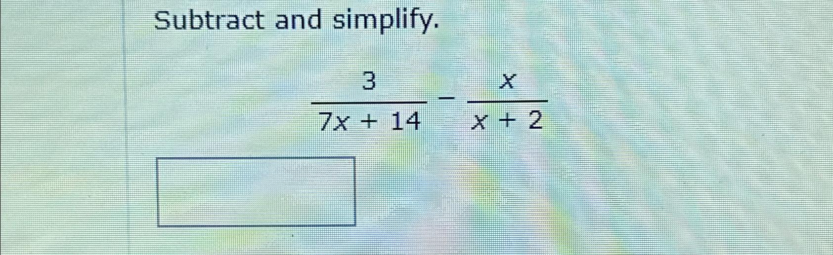 Solved Subtract and simplify.37x+14-xx+2 | Chegg.com