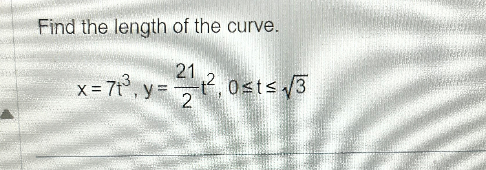 Solved Find the length of the curve.x=7t3,y=212t2,0≤t≤32 | Chegg.com