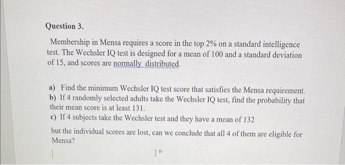 Solved Question 3. Membership in Mensa requires a score in | Chegg.com